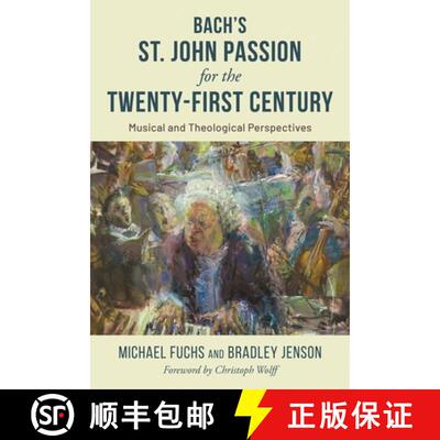 【3-4周达】精装 Bach's St. John Passion for the Twenty-First Century : Musical and Theological Perspe... [9781538179963]