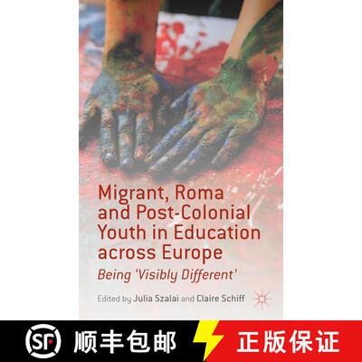 【3-4周达】Migrant, Roma and Post-Colonial Youth in Education across Europe: Being 'Visibly Different' [9781137308627]