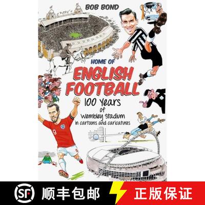 【3-4周达】Home of English Football: 100 Years of Wembley Stadium in Cartoons and Caricatures [9781785318825]