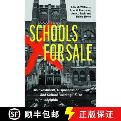 预订 Schools for Sale – Disinvestment, Dispossession, and School Building Reuse in Philadelphia [9780226850108]