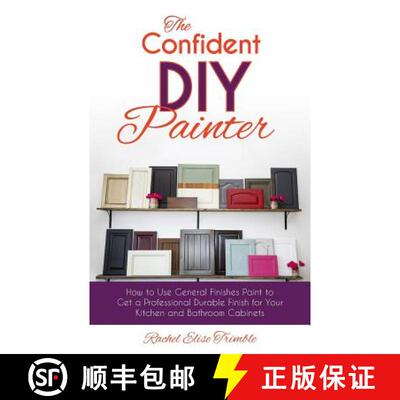 【3-4周达】The Confident DIY Painter: How to Use General Finishes Paint to Get a Professional Durable... [9781945733130]