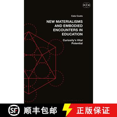 【3-4周达】New Materialisms and Embodied Encounters in Education: Curiosity’s Vital Potential [9781350278783]