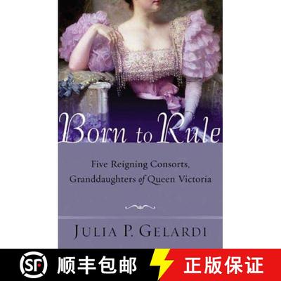 【3-4周达】Born to Rule: Five Reigning Consorts, Granddaughters of Queen Victoria [9780312324247]