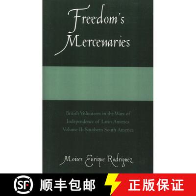 【3-4周达】Freedom's Mercenaries: British Volunteers in the Wars of Independence of Latin America Vol... [9780761834380]