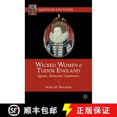 【3-4周达】Wicked Women of Tudor England: Queens, Aristocrats, Commoners [9780230391925]