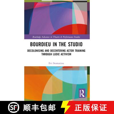 【3-4周达】Bourdieu in the Studio: Decolonising and Decentering Actor Training Through Ludic Activism [9781032306087]