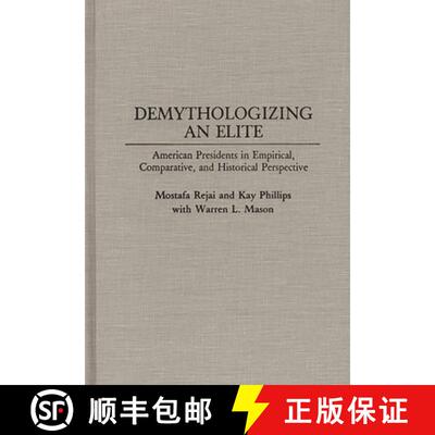 【3-4周达】精装 Demythologizing an Elite: American Presidents in Empirical, Comparative, and Historic... [9780275943318]