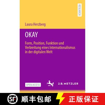 【3-4周达】OKAY : Form, Position, Funktion und Verbreitung eines Internationalismus in der digitalen ... [9783662683576]