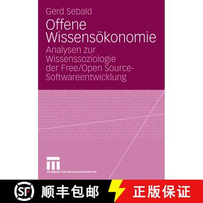 【3-4周达】Offene Wissensökonomie : Analysen zur Wissenssoziologie der Free/Open Source-Softwareentw... [9783531157054]