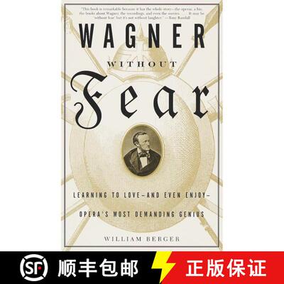 【3-4周达】Wagner Without Fear: Learning to Love--and Even Enjoy--Opera's Most Demanding Genius [9780375700545]