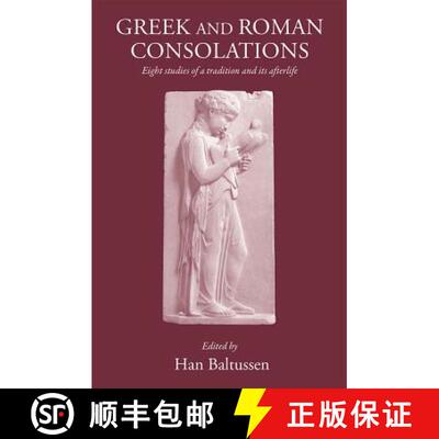 【3-4周达】精装 Greek and Roman Consolations: Eight Studies of a Tradition and Its Afterlife [9781905125562]