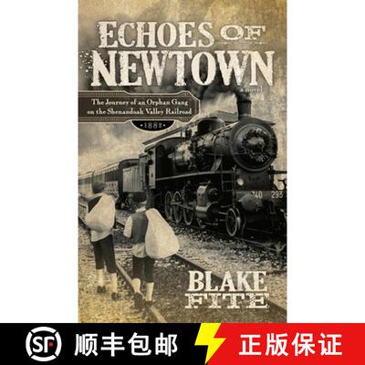 【3-4周达】Echoes of Newtown: The Journey of an Orphan Gang on the Shenandoah Valley Railroad (1882) [9781631950070]