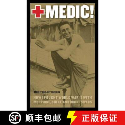 【3-4周达】Medic! – How I Fought World War II with Morphine, Sulfa, and Iodine Swabs [9780803218833]