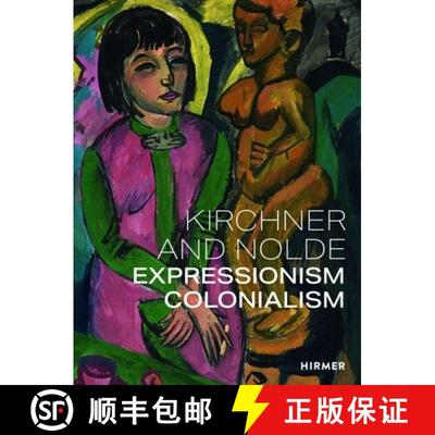 【3-4周达】Kirchner and Nolde (Multi-lingual edition): Art. Power. Colonialism [9783777436883]