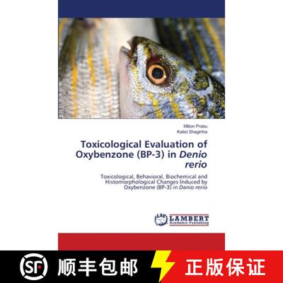 【3-4周达】Toxicological Evaluation of Oxybenzone (BP-3) in Denio rerio [9786207844395]