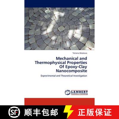 预订 Mechanical and Thermophysical Properties Of Epoxy-Clay Nanocomposite [9783846511596]