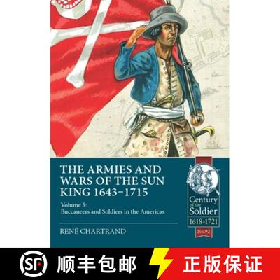 【3-4周达】The Armies and Wars of the Sun King 1643-1715: Volume 5: Buccaneers and Soldiers in the Am... [9781915070357]
