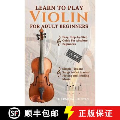 【3-4周达】精装 Learn To Play Violin For Adult Beginners: Easy Step-By-Step Guide For Absolute Beginn... [9781918808018]