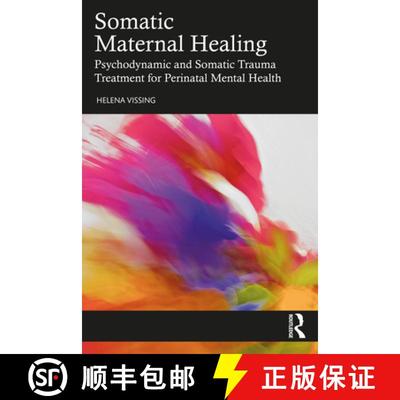 【3-4周达】Somatic Maternal Healing: Psychodynamic and Somatic Trauma Treatment for Perinatal Mental ... [9781032315249]