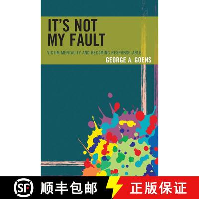 【3-4周达】It's Not My Fault : Victim Mentality and Becoming Response-able [9781475833850]