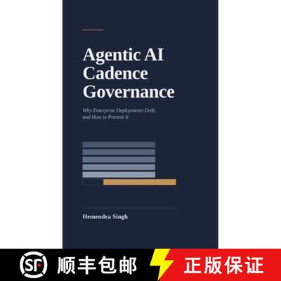 【3-4周达】精装 Agentic AI Cadence Governance: Why Enterprise Deployments Drift, and How to Prevent It [9798996359530]