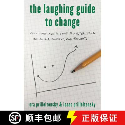 【3-4周达】The Laughing Guide to Change : Using Humor and Science to Master Your Behaviors, Emotions,... [9781475825763]