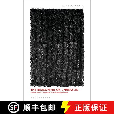 【3-4周达】The Reasoning of Unreason: Universalism, Capitalism and Disenlightenment [9781350015845]