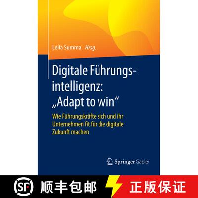 【3-4周达】Digitale Führungsintelligenz: Adapt to win : Wie Führungskräfte sich und ihr Unternehme... [9783658108014]