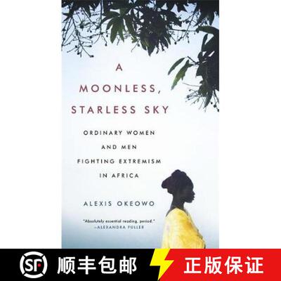 【3-4周达】A Moonless, Starless Sky: Ordinary Women and Men Fighting Extremism in Africa [9781472153715]