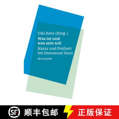 【3-4周达】Was ist und was sein soll: Natur Und Freiheit Bei Immanuel Kant [9783110192261]