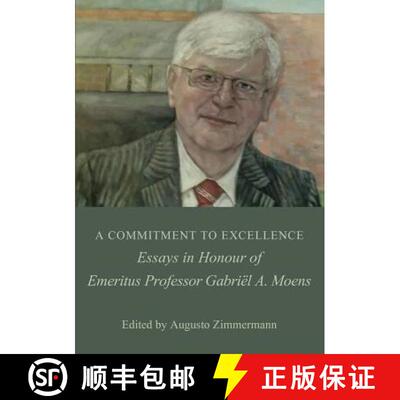 【3-4周达】A Commitment to Excellence: Essays in Honour of Emeritus Professor Gabriël A. Moens [9781925826203]
