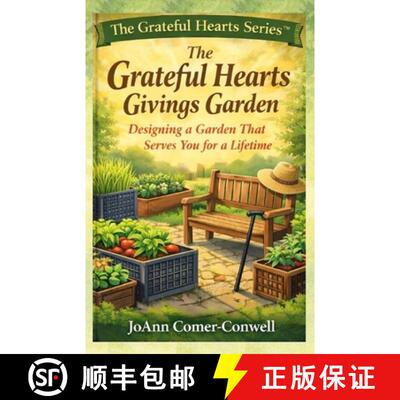 【3-4周达】The Grateful Hearts Givings Garden: Designing a Garden That Serves You for a Lifetime [9798999303936]
