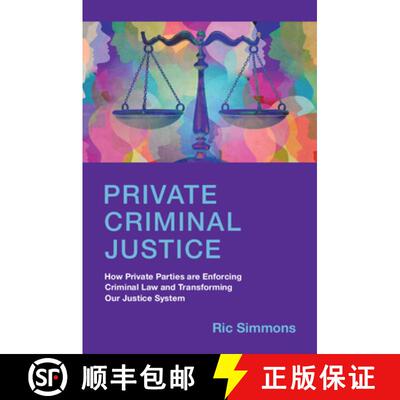 【3-4周达】Private Criminal Justice: How Private Parties Are Enforcing Criminal Law and Transforming ... [9781009347136]