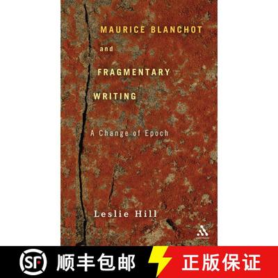 【3-4周达】Maurice Blanchot and Fragmentary Writing: A Change of Epoch [9781441166227]