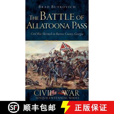 【3-4周达】精装 The Battle of Allatoona Pass: Civil War Skirmish in Bartow County, Georgia [9781540223395]