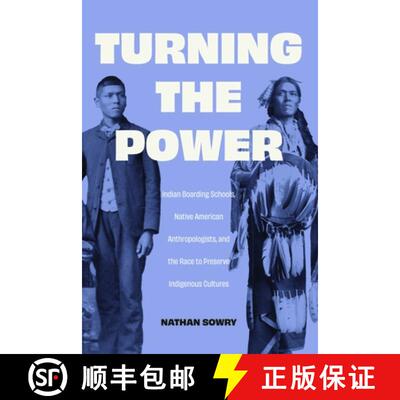 【3-4周达】精装 Turning the Power: Indian Boarding Schools, Native American Anthropologists, and the ... [9781496241924]