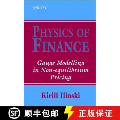 【3-4周达】精装 Physics Of Finance - Gauge Modelling In Non-Equilibrium Pricing [Wiley金融] [9780471877387]