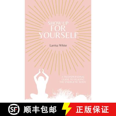 【3-4周达】Show Up For Yourself: A Transpersonal Guide to Healing the Energetic Body [9781716263699]