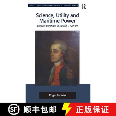 【3-4周达】Science, Utility and Maritime Power : Samuel Bentham in Russia, 1779-91 [9781472412676]