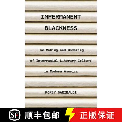 【3-4周达】精装 Impermanent Blackness – The Making and Unmaking of Interracial Literary Culture in M... [9780691211909]