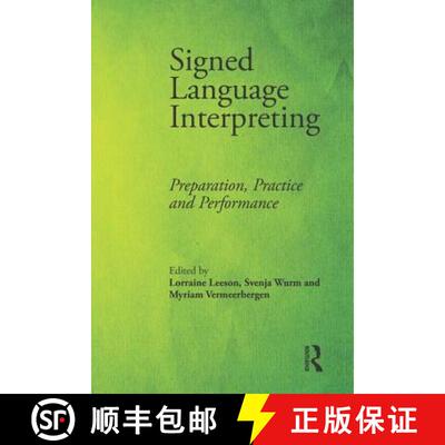 【3-4周达】精装 Signed Language Interpreting: Preparation, Practice and Performance [9781138173552]