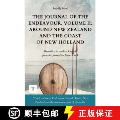 【3-4周达】The Journal of the Endeavour, Volume II: Around New Zealand and the Coast of New Holland: ... [9782489330380]