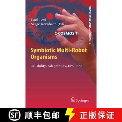 【3-4周达】Symbiotic Multi-Robot Organisms : Reliability, Adaptability, Evolution [9783642263583]