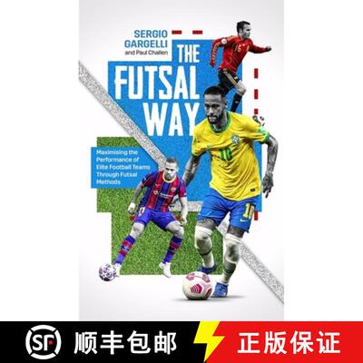 【3-4周达】The Futsal Way: Maximising the Performance of Elite Football Teams Through Futsal Methods [9781801502030]