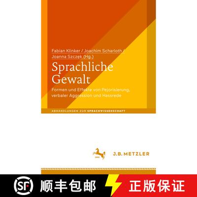 【3-4周达】Sprachliche Gewalt: Formen und Effekte von Pejorisierung, verbaler Aggression und Hassrede... [9783476045423]