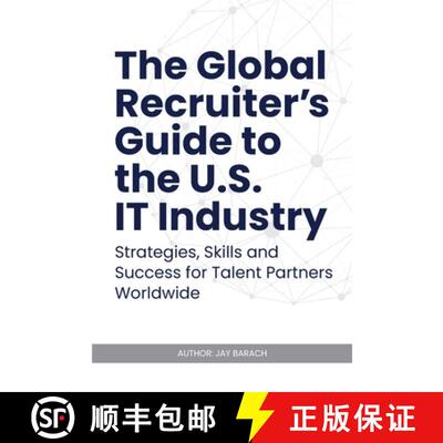 【3-4周达】The Global Recruiter's Guide to the U.S. IT Industry: Strategies, Skills, and Success for ... [9798999192707]