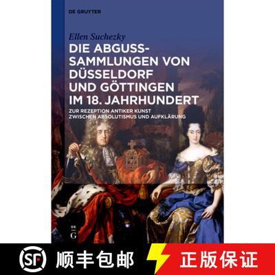 【3-4周达】精装 Die Abguss-Sammlungen Von Dusseldorf Und Goettingen Im 18. Jahrhundert: Zur Rezeption... [9783110609493]
