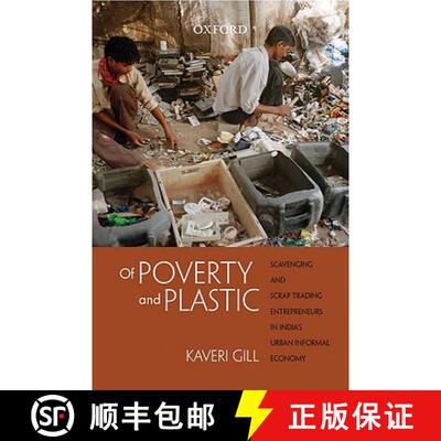 预订 Of Poverty and Plastic: Scavenging and Scrap Trading Entrepreneurs in India's Urban Informal Eco... [9780198060864]