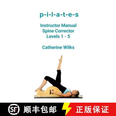 【3-4周达】p-i-l-a-t-e-s Instructor Manual Spine Corrector Levels 1 - 5 [9781447747093]