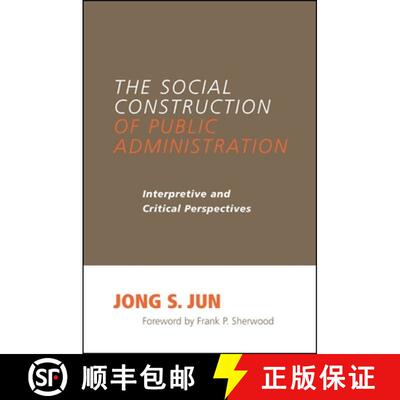 【3-4周达】The Social Construction of Public Administration : Interpretive and Critical Perspectives [9780791467268]